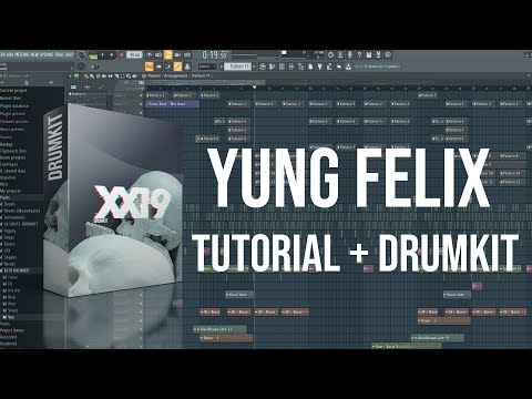 HOW TO MAKE A YUNG FELIX TYPE BEAT + DRUMKIT 2019 FL STUDIO
