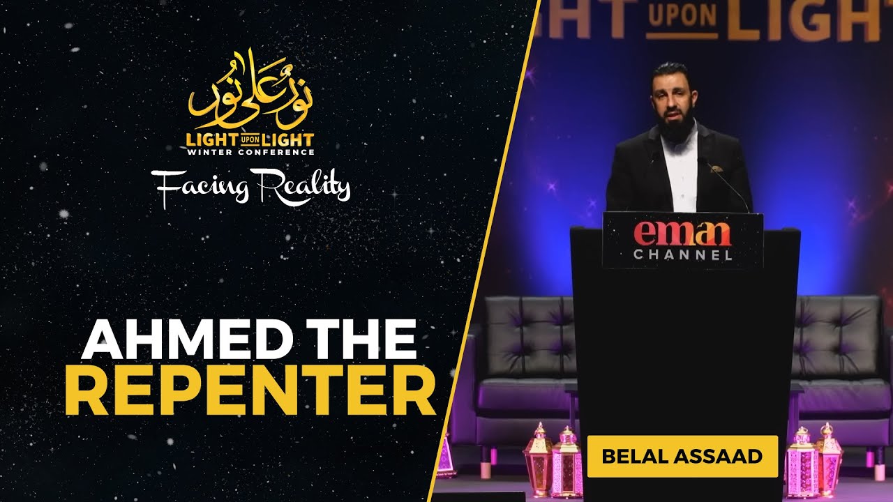 Ahmed the Repenter - VERY EMOTIONAL | Sheikh Belal Assaad | Light Upon ...