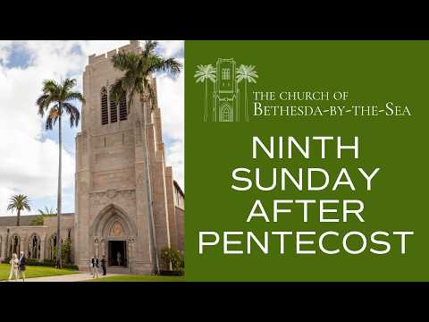 Ninth Sunday After Pentecost | July 26, 2026 | 10:00 a.m. | The Church of Bethesda-by-the-Sea