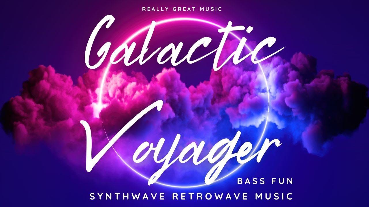 Synthwave Chillwave Retrowave-Galactic Voyager #synthwave - YouTube