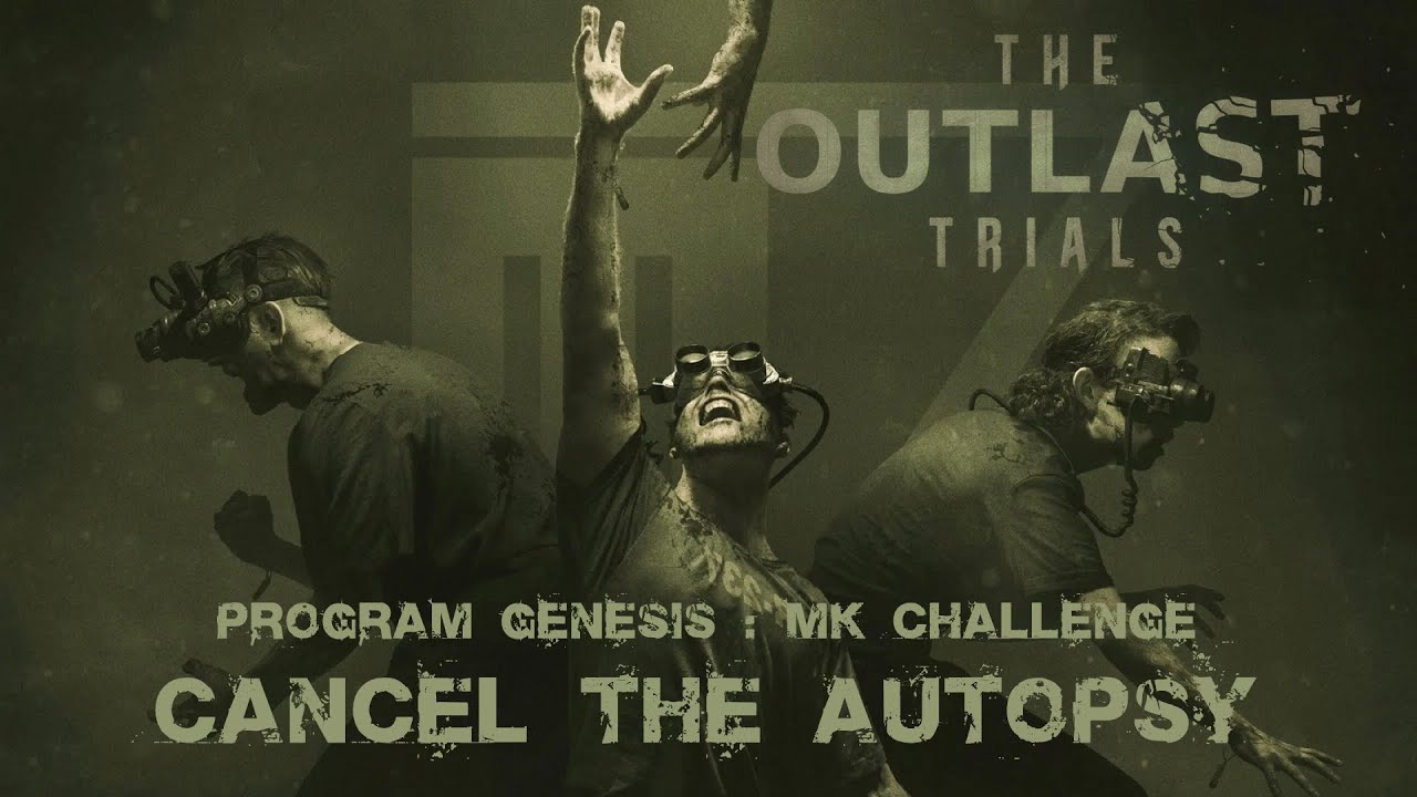 Outlast Trials - Program Genesis: Cancel The Autopsy (MK) - A+ Solo ...