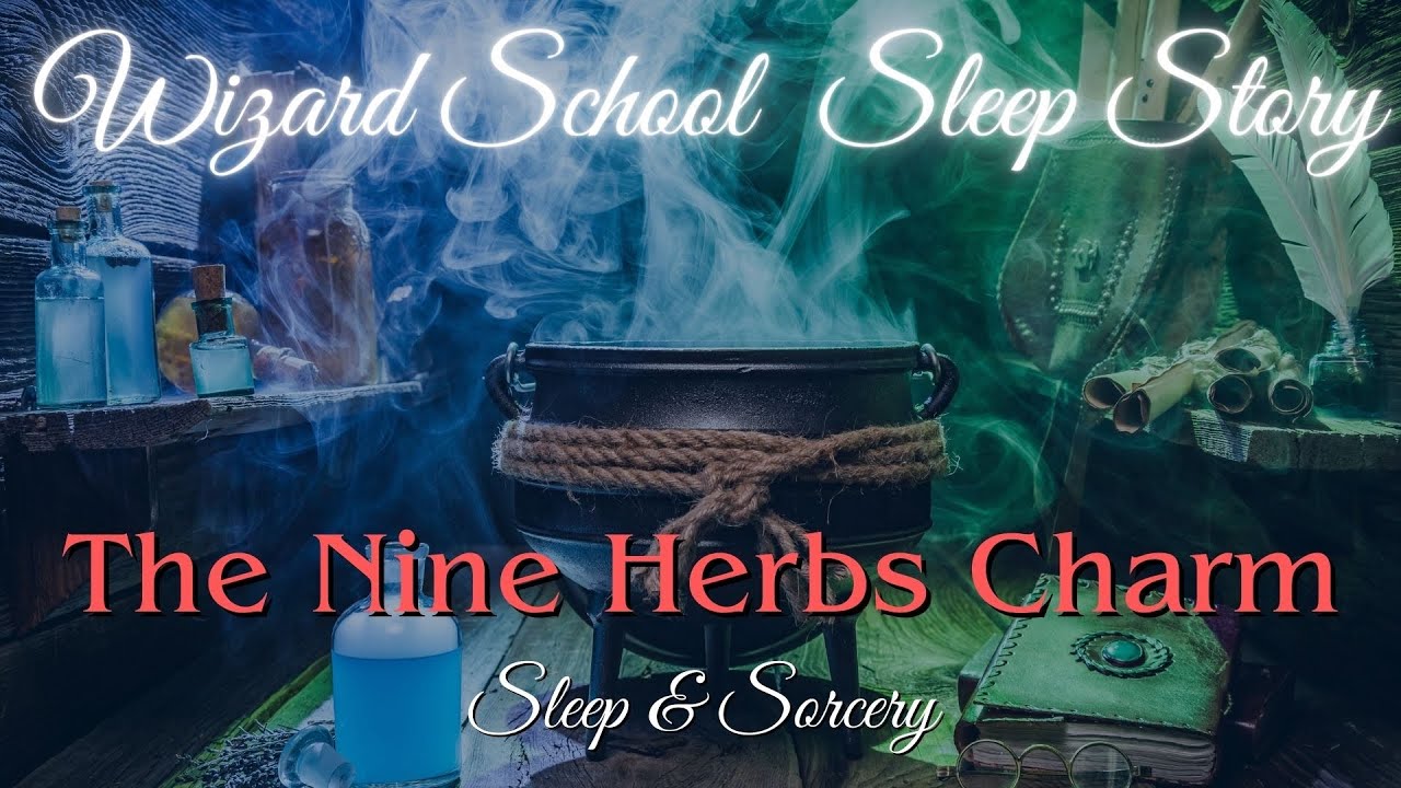 The Nine Herbs Charm🌿| Wizard School Sleep Story | Immersive Sleep ...