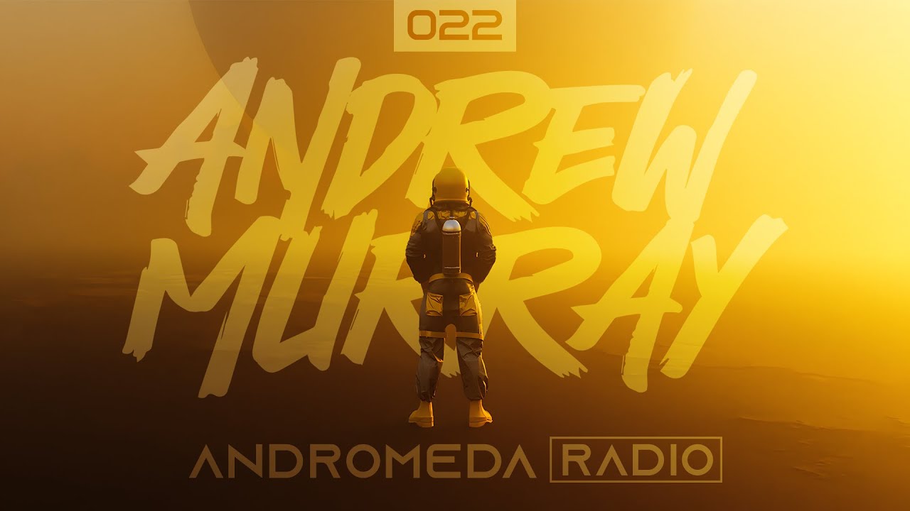 Andrew Murray Presents Andromeda Radio | 022 (Korolova/Nihil Young ...