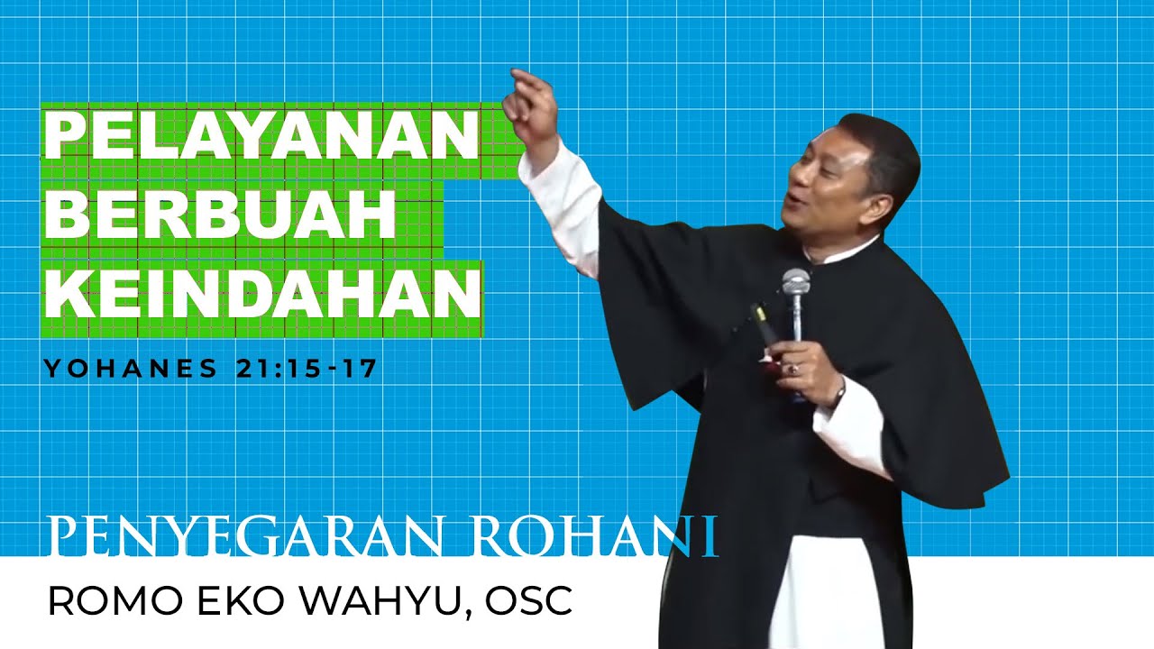 "PELAYANAN BERBUAH KEINDAHAN" — Romo Eko Wahyu, OSC | PENYEGARAN ROHANI ...
