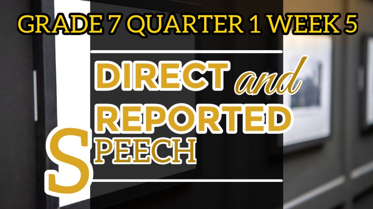 Grade 7 Q1 Week 5 | DIRECT and REPORTED SPEECH - YouTube