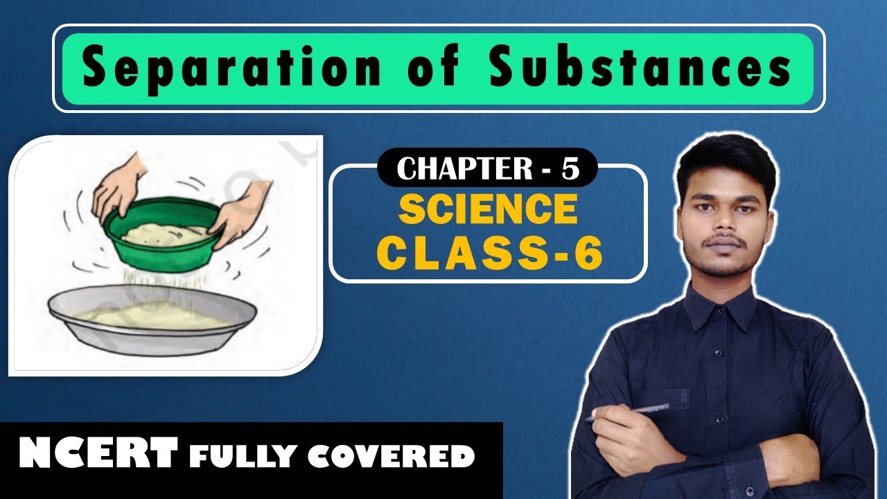 Separation of Substances | Class 6 Science Chapter 5 ...