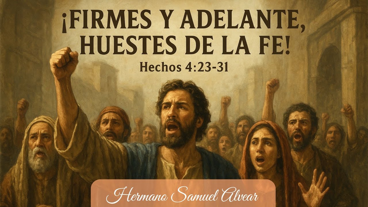 ¡Firmes y adelante, huestes de la fe ! | Hechos 4:23-31 | Hermano ...