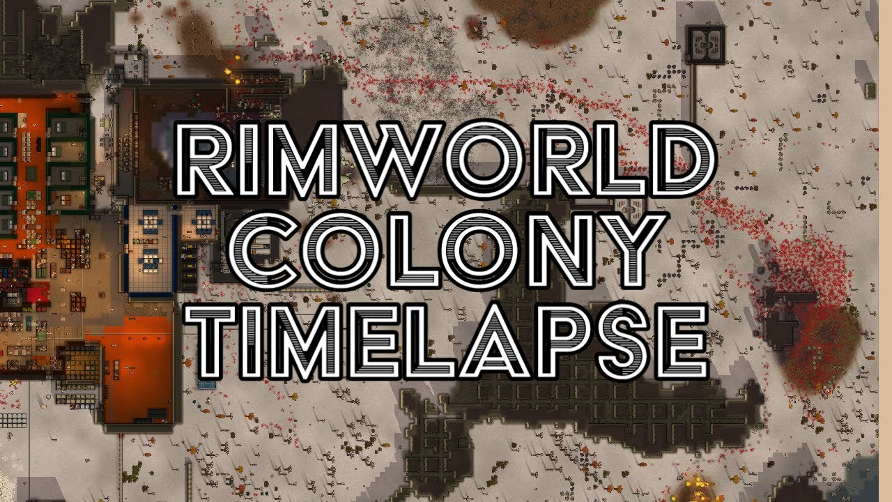 Time-Lapse: Watch a Vanilla Town Rimworld Colony Burst into Life! - YouTube
