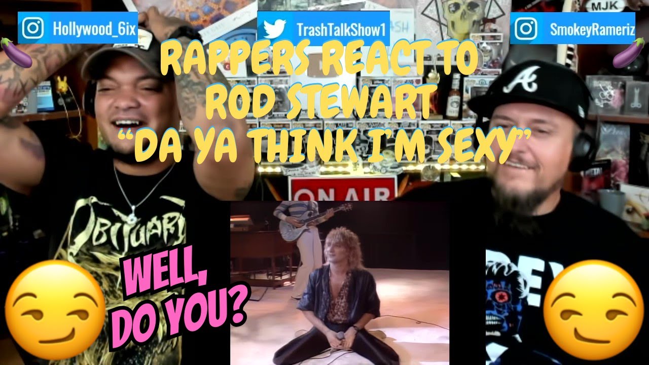 Rappers React To Rod Stewart "Da Ya Think I'm Sexy?"!!! - YouTube