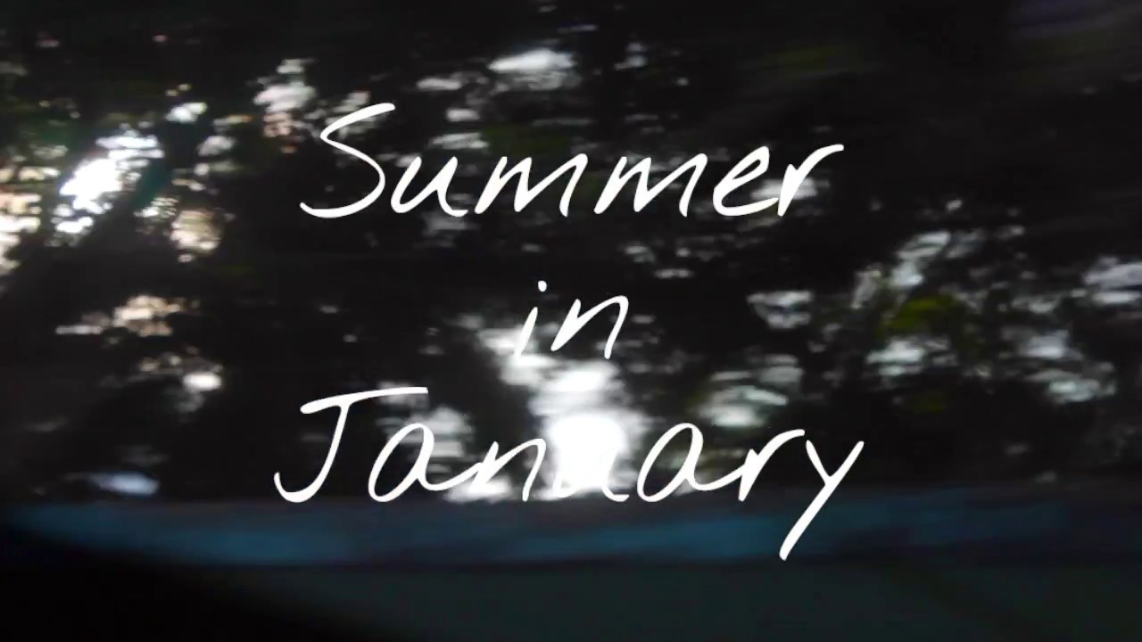 Summer in January - YouTube