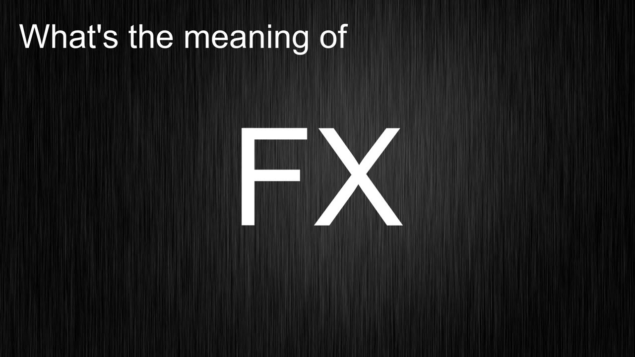 What's the meaning of "FX", How to pronounce FX? - YouTube