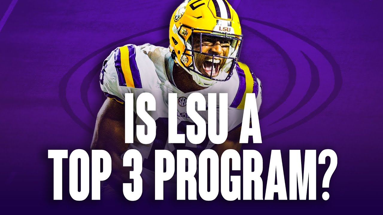 Does LSU Deserve To Be Considered A Top 3 Program In College Football ...