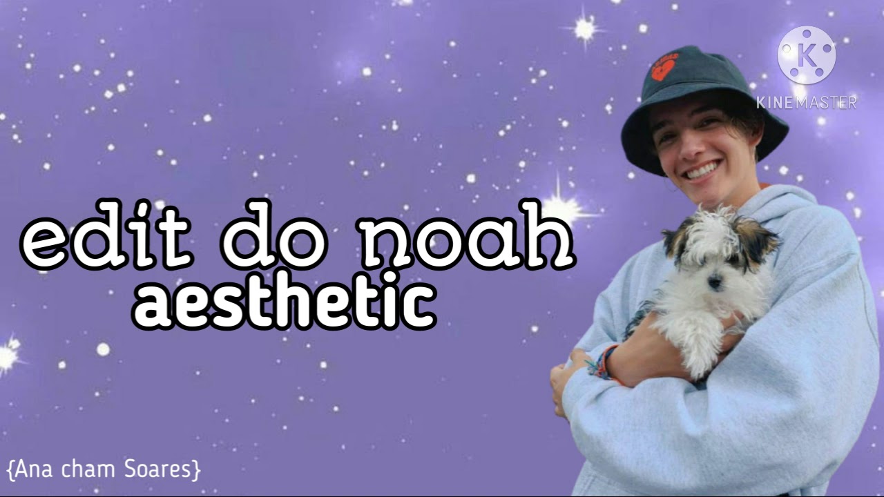 edit do noah aesthetic||•• - YouTube