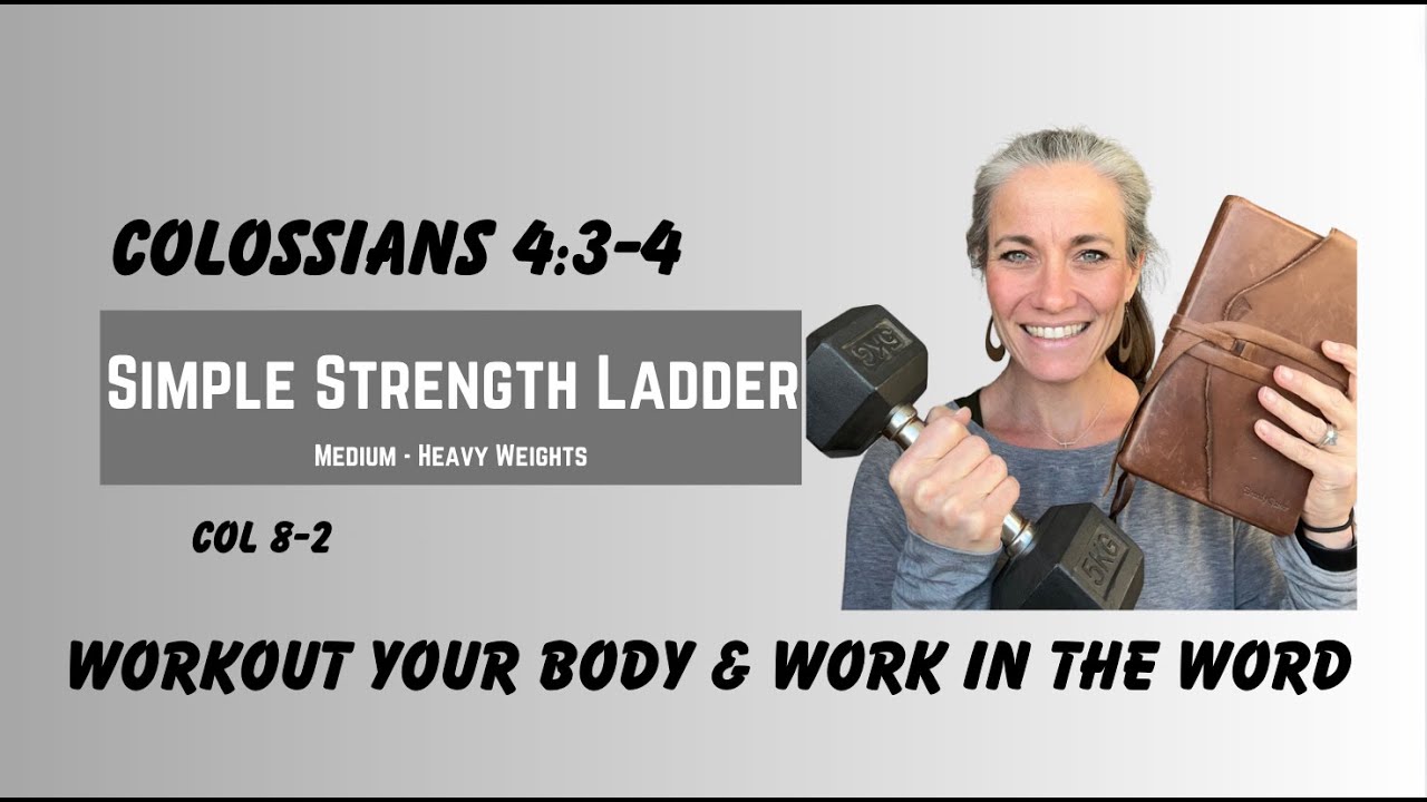 Simple Strength Ladder, Col 8-2, Colossians 4:3-4 #strength #strengthtraining #scripture # ...
