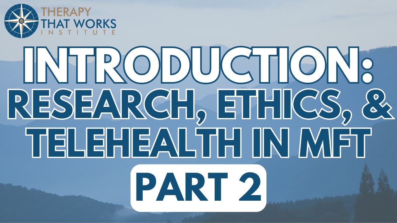 Introduction: Research, Ethics, & Telehealth in MFT | Part 2 - YouTube