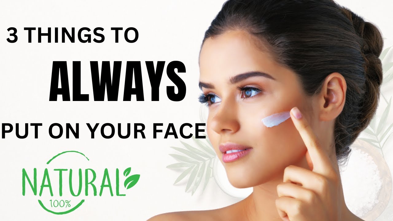 The best NATURAL skin care routine 😍 ONLY 3 steps - YouTube