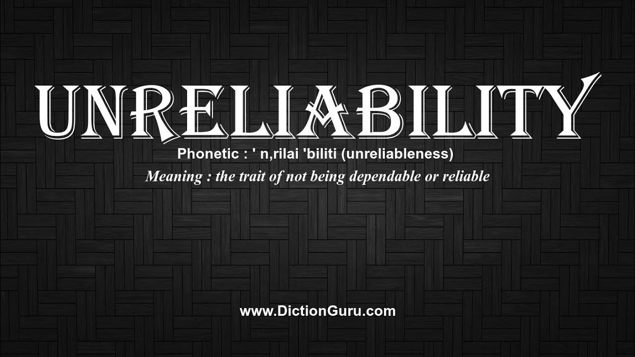 How to Pronounce unreliability with Meaning, Phonetic, Synonyms and ...