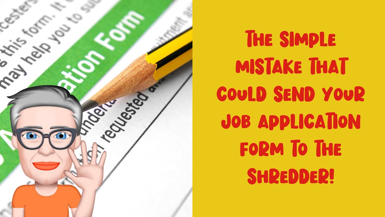 THE SIMPLE MISTAKE THAT COULD SEND YOUR JOB APPLICATION FORM TO THE ...