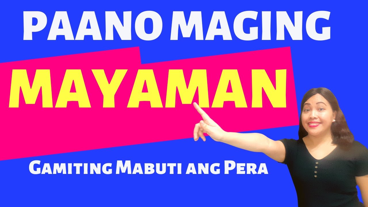 Paano Maging Mayaman | Gamiting Mabuti ang Pera - YouTube