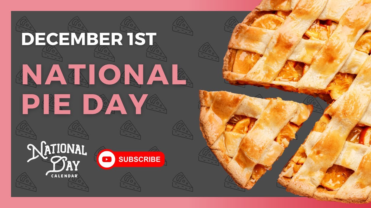 NATIONAL PIE DAY | December 1st - National Day Calendar - YouTube