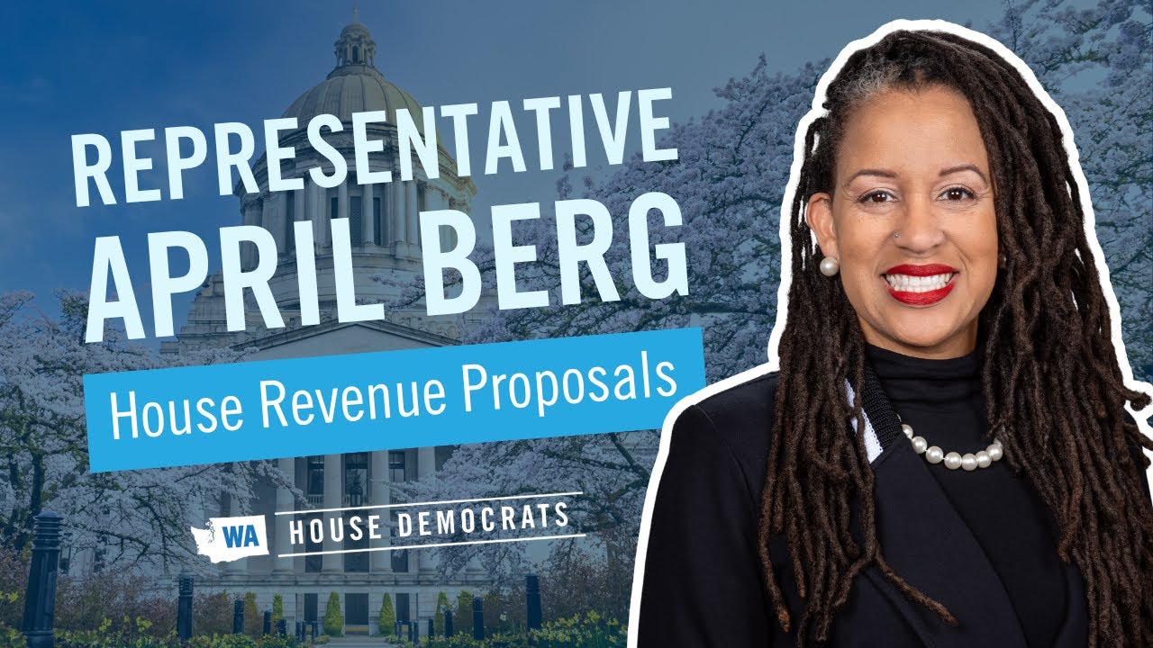 Rep. April Berg on Fairer Taxes for Washington: 2025 House Revenue ...
