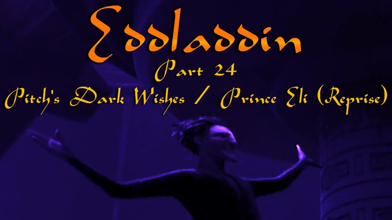 "Eddladdin" (Remastered) Part 24 - Pitch's Dark Wishes / ♪ Prince Eli ...