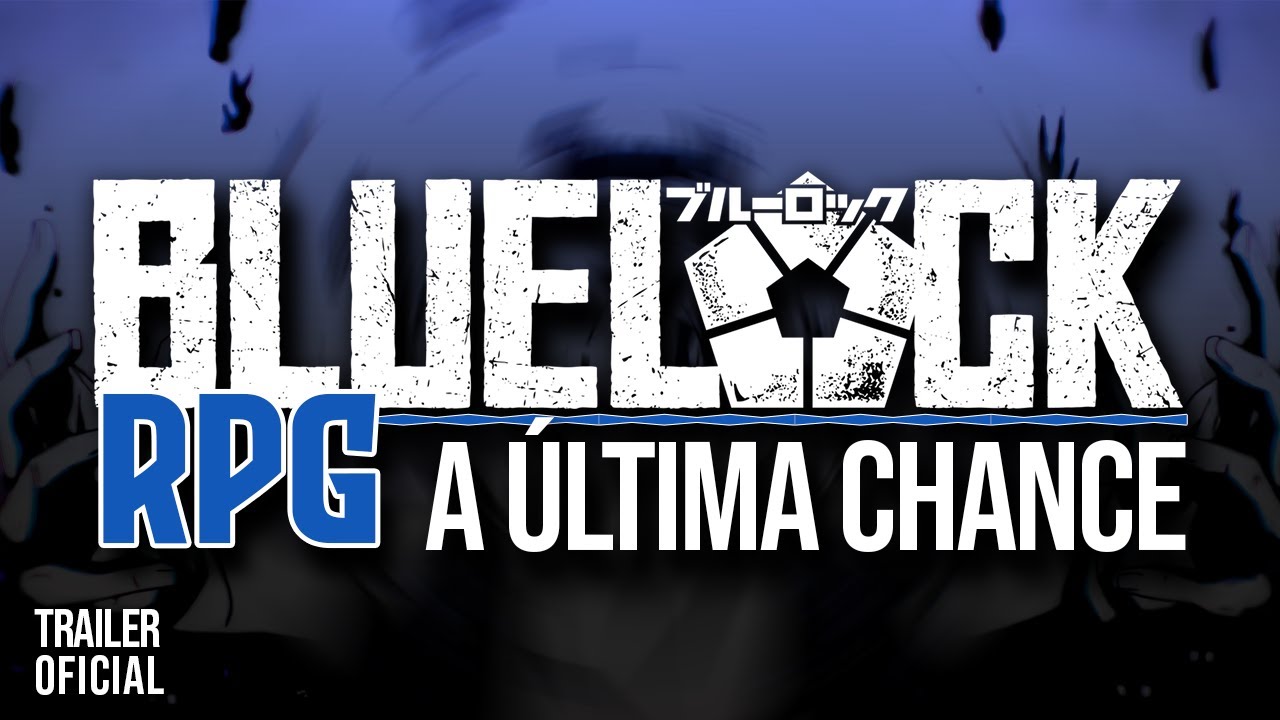 BLUE LOCK RPG: A Última Chance | TRAILER OFICIAL - YouTube