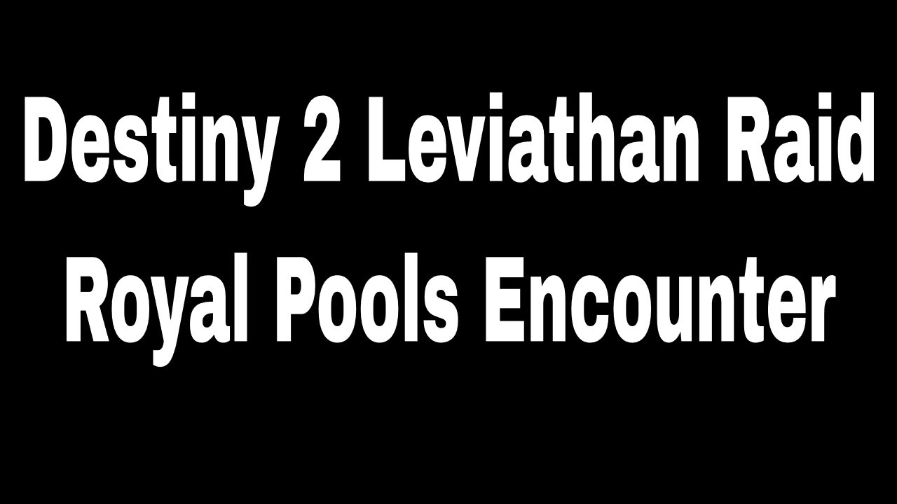 Destiny 2 Leviathan Raid Royal Pools Encounter - YouTube