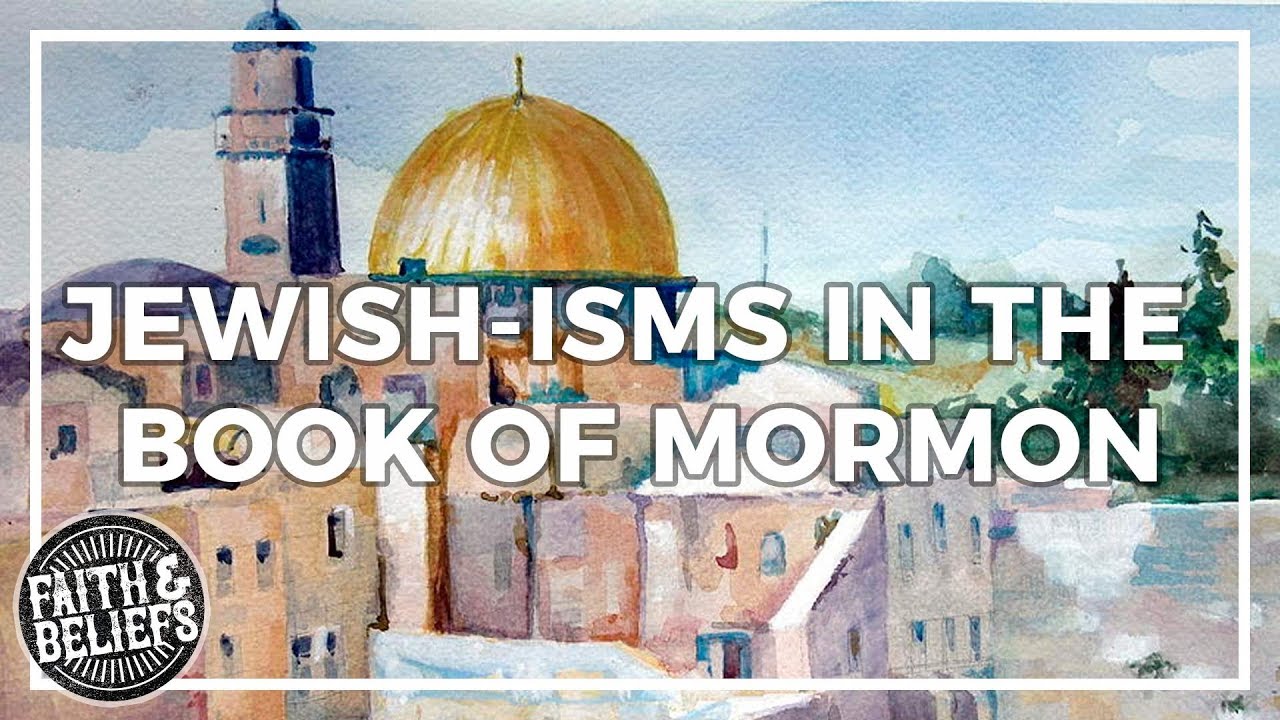 Jewish-isms and more textual evidence for The Book of Mormon Ep. 28 ...
