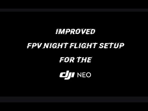 DJI NEO NIGHT FLIGHT - improved setup and footage - YouTube