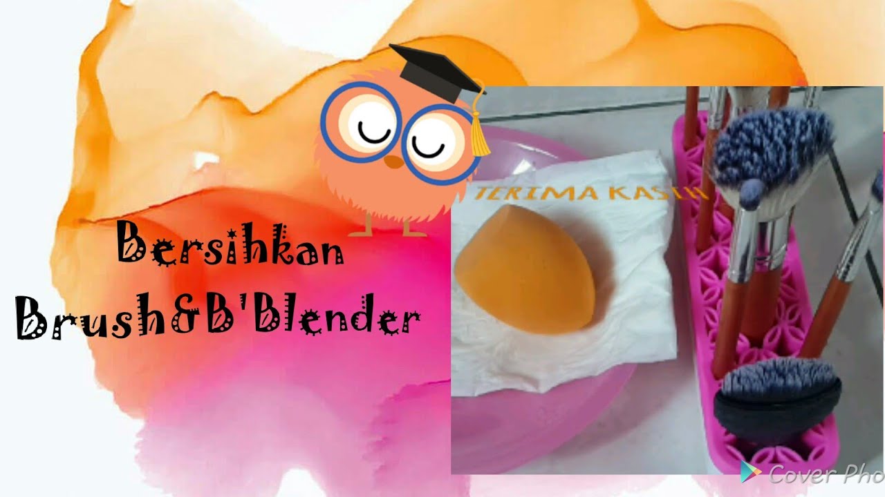 CARA MEMBERSIHKAN BRUSH & B'BLENDER - YouTube