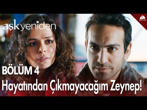 Hayatından çıkmayacağım Zeynep! - Aşk Yeniden 4. Bölüm