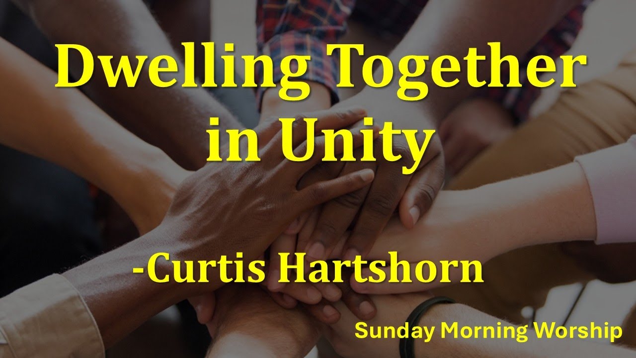 Dwelling Together in Unity - Curtis Hartshorn | Lake Road Church of ...