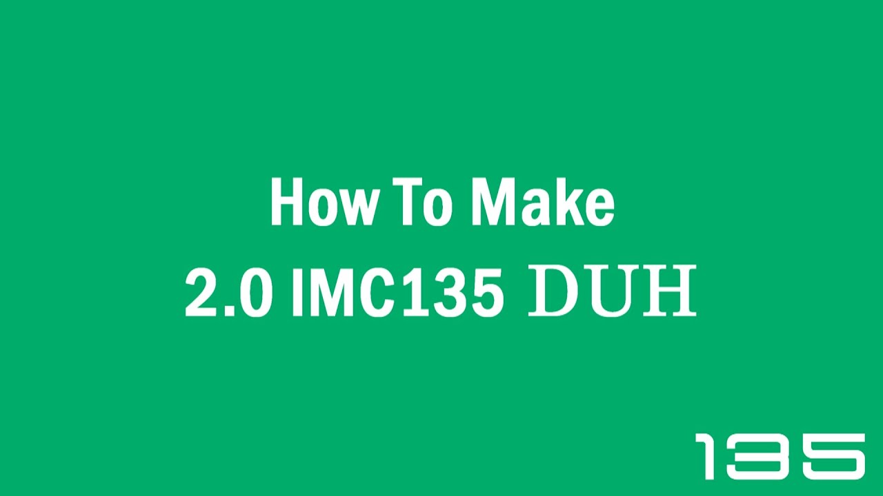 How To Make 2.0 IMC135 DUH - YouTube