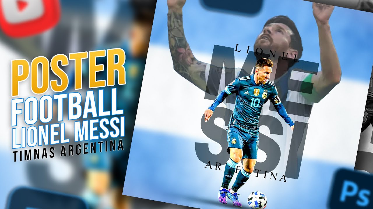 Cara Membuat Poster Sepak Bola di Photoshop || Lionel Messi Poster in ...