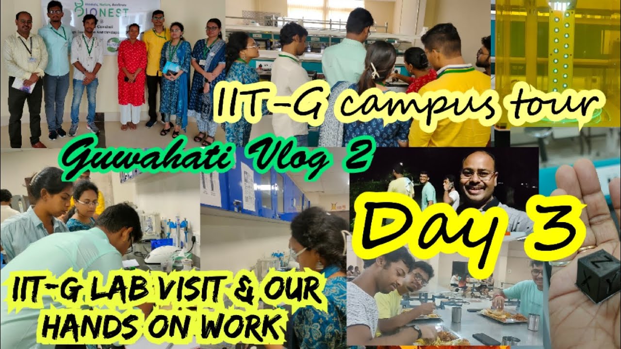 Guwahati Vlog 2, Day 3...IIT-G Campus Tour...Our Hands on work @ IIT-G ...