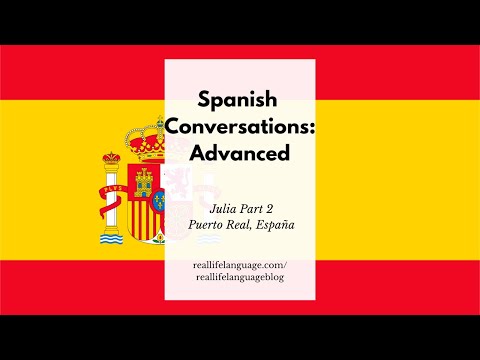 Spanish Advanced Conversation | Julia, Spain Part 2