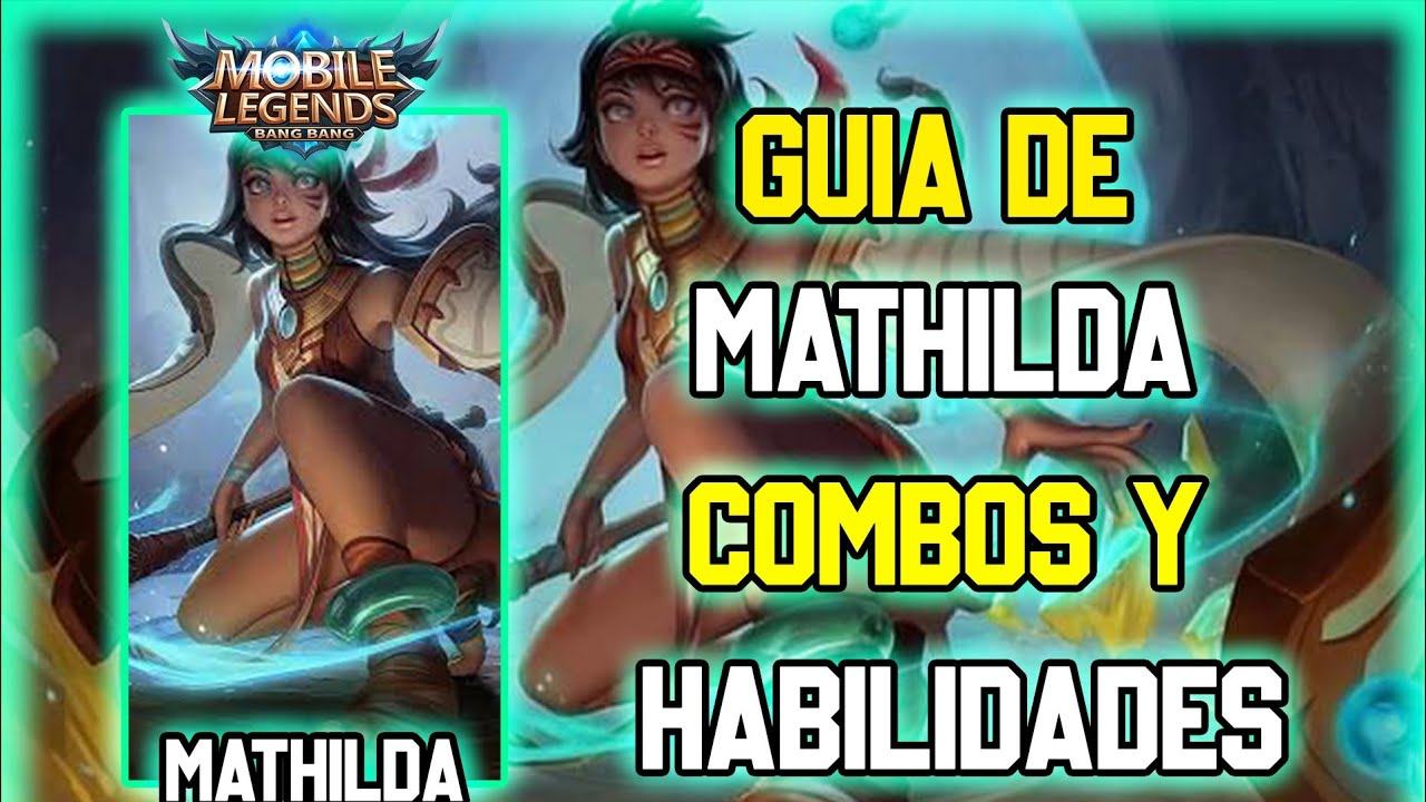 guia de mathilda mobile legends sus habilidades y los combos - YouTube