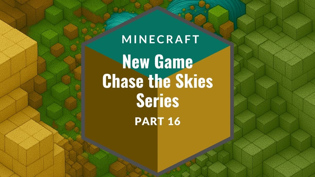 Minecraft - New Game - Chase the Skies - Part 16 - 2025 - YouTube