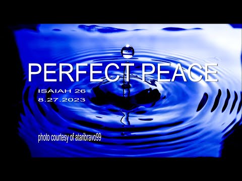 PERFECT PEACE | ISAIAH 26 | 8 27 2023 - YouTube