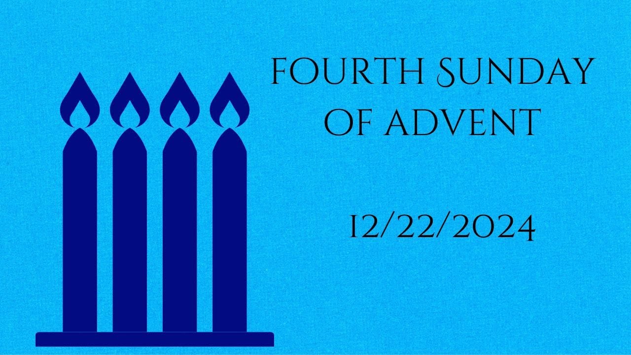 The Fourth Sunday of Advent December 22nd, 2024 - YouTube