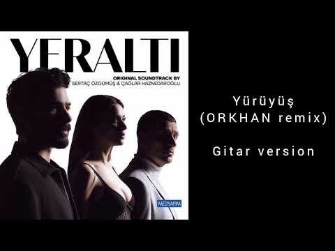 Yeraltı - Yürüyüş (ORKHAN remix) | Gitar version #Yeraltı