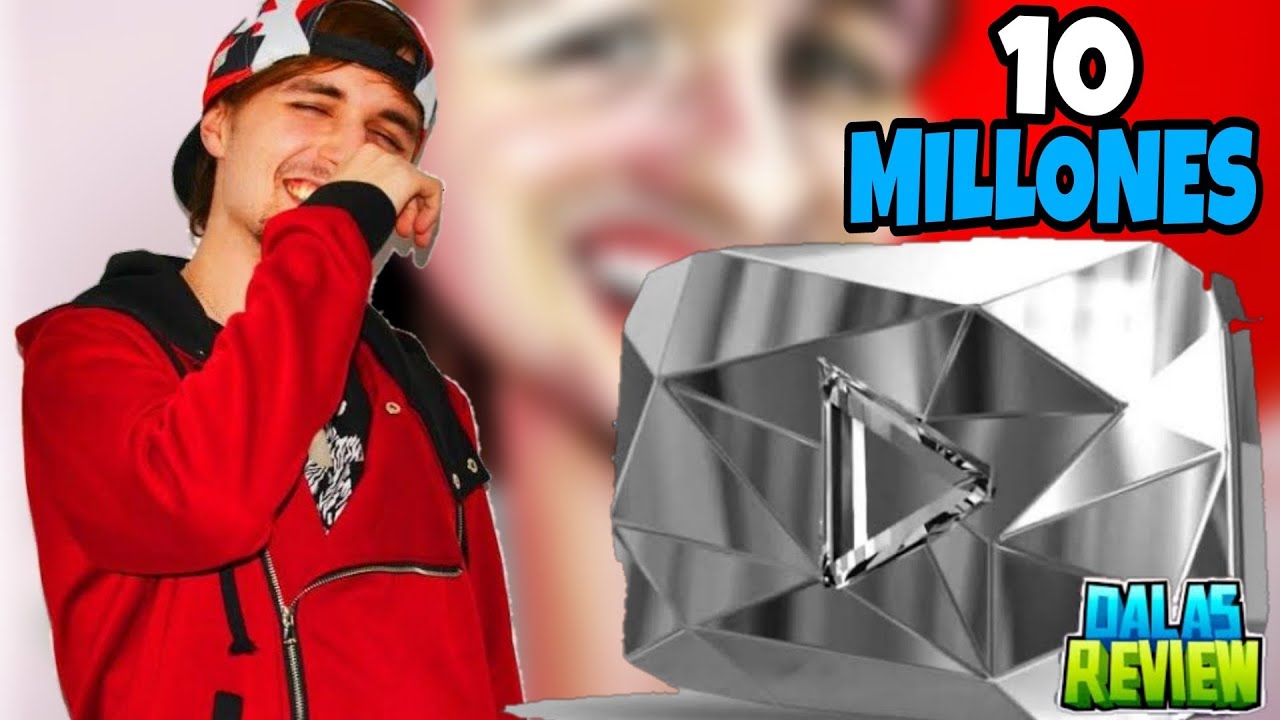 Dalas Review Por Fin Llega a 10 Millones de Suscriptores!!!!!!! - YouTube