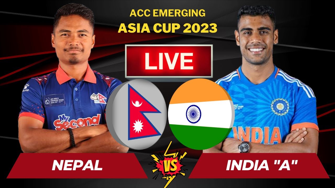 Nepal Vs India A Emerging Asia Cup Live | Nepal Vs India Cricket Live I ...