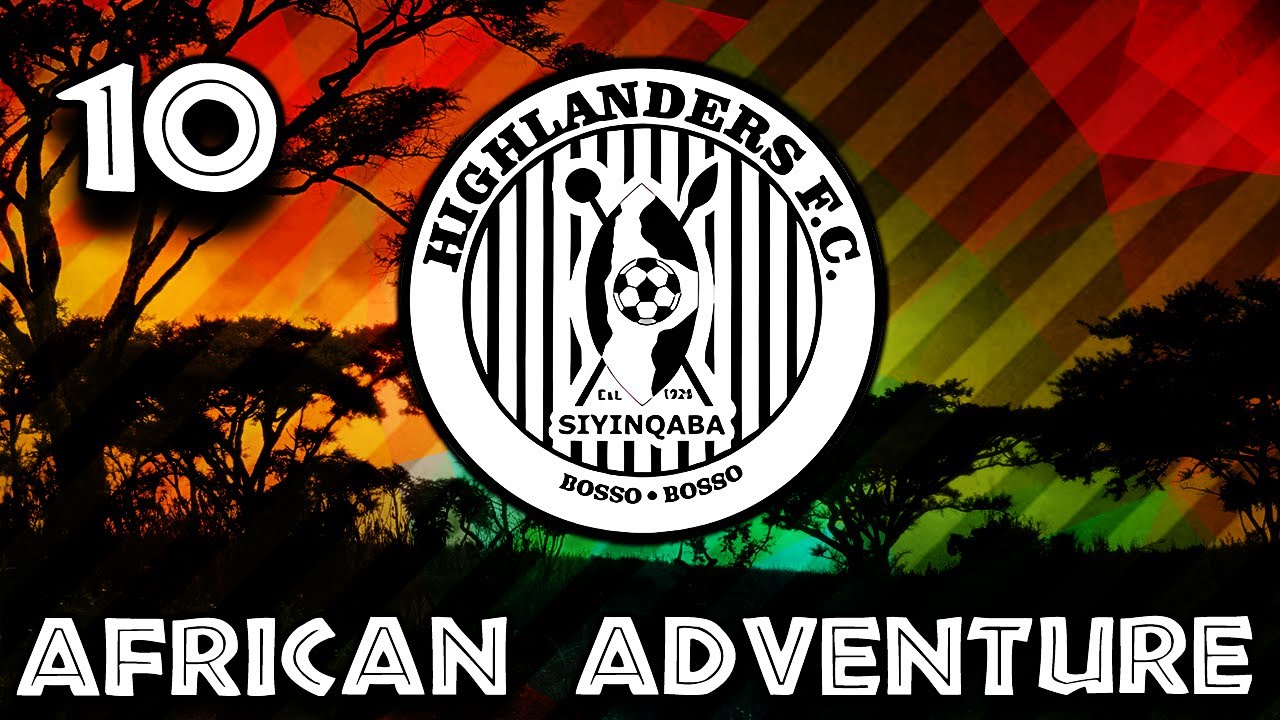 #10 NEW CLUB! - HIGHLANDERS - ZIMBABWE - AFRICAN ADVENTURE! - YouTube