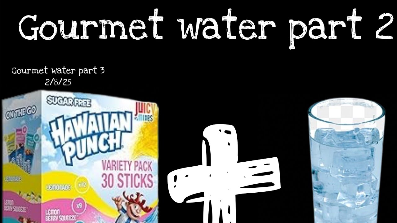 Gourmet water part 2! - YouTube
