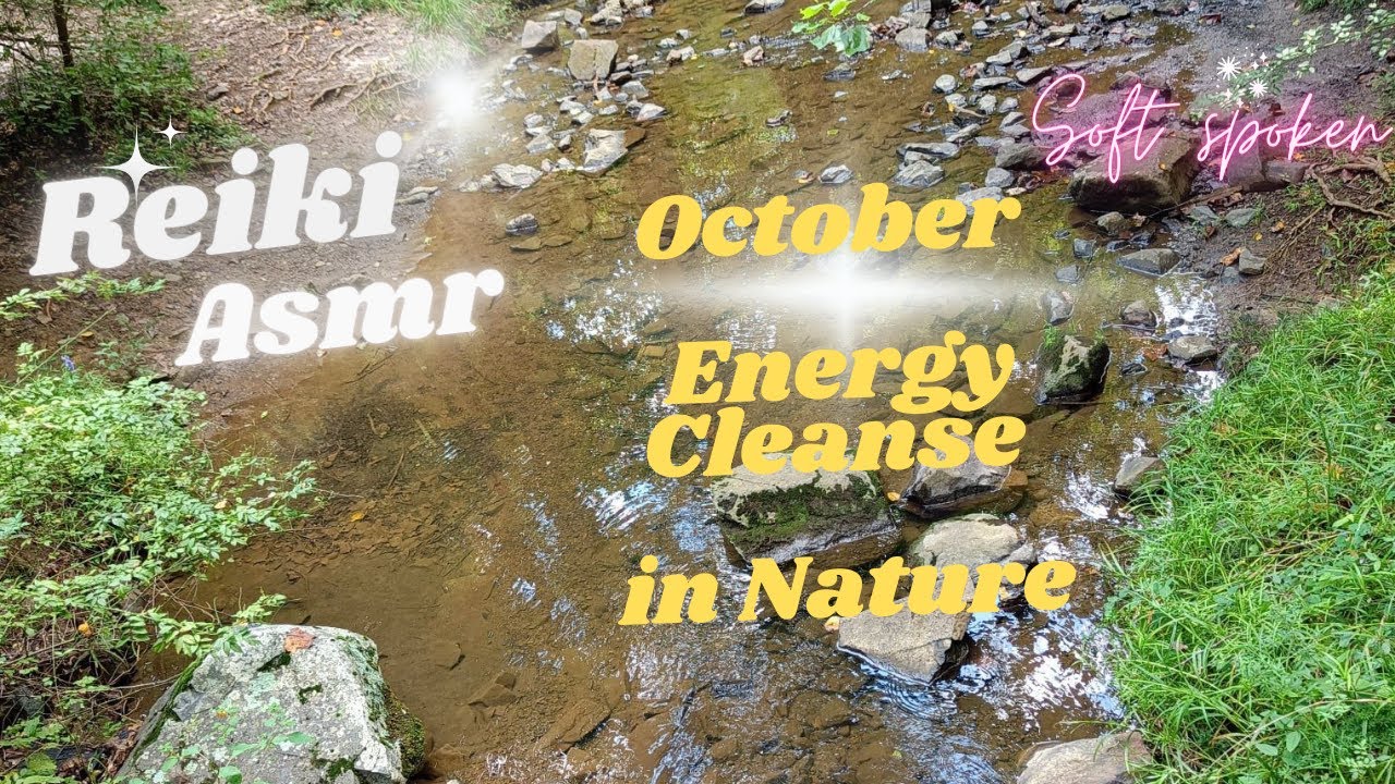 Reiki ASMR~October Aura Cleanse with Nature footage and sounds for ...