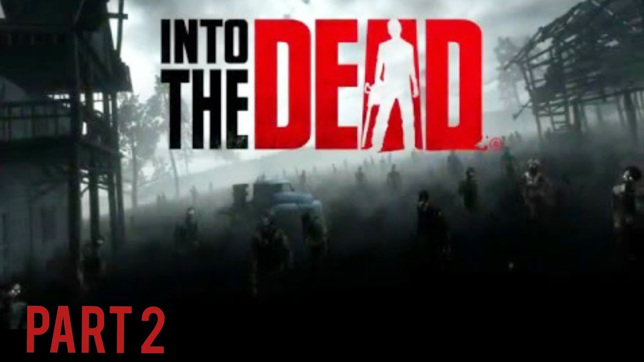 Into the dead game play walkthrough part2 - YouTube