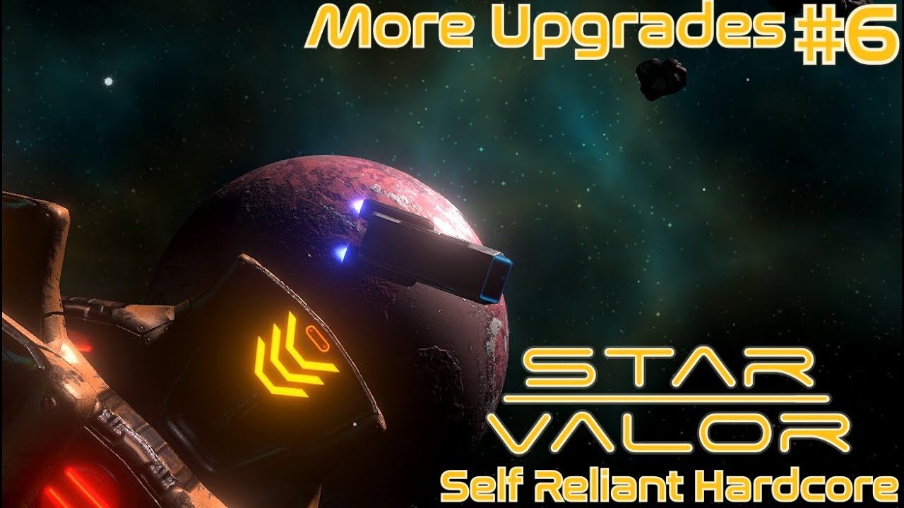 Star Valor Self Reliant Hardcore Gameplay - More Upgrades #6 - YouTube