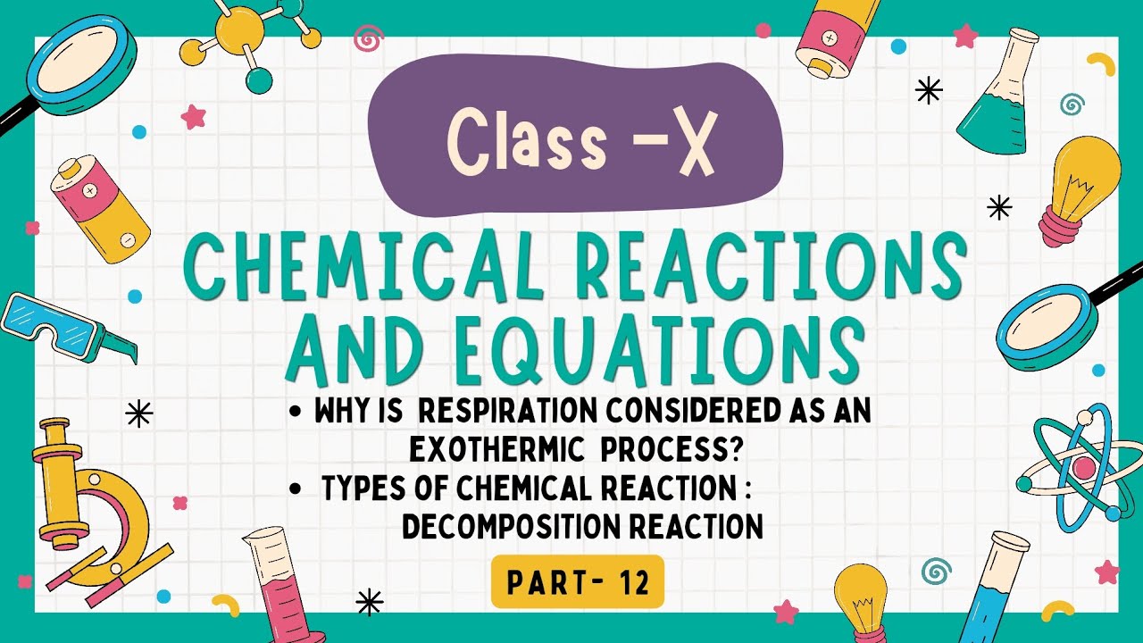 PART - 12 | DECOMPOSITION REACTION |CLASS-10 | CHEMICAL REACTIONS AND ...